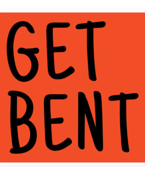 Get Bent Meaning