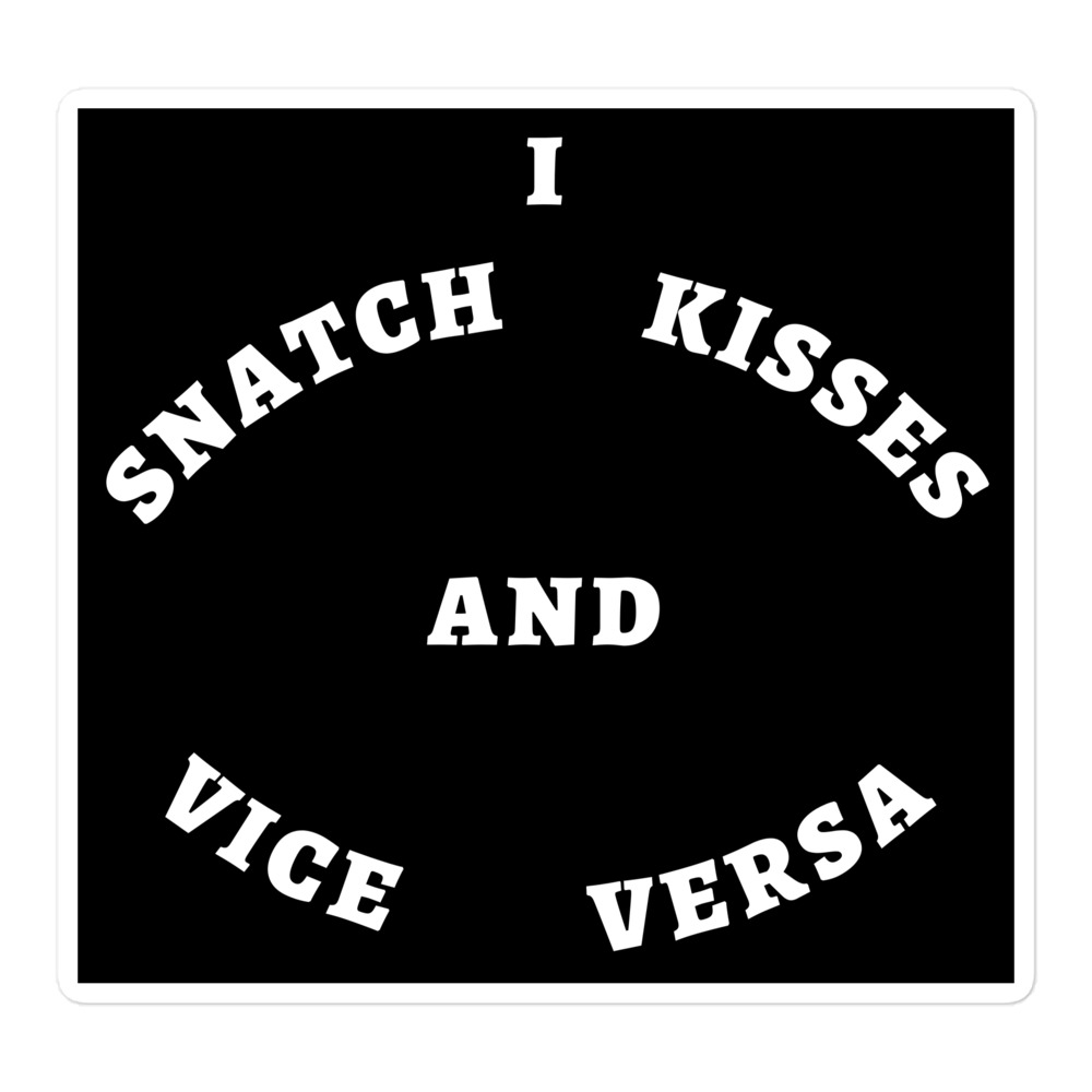 I Snatch Kisses and Vice Versa sticker - PYGear.com