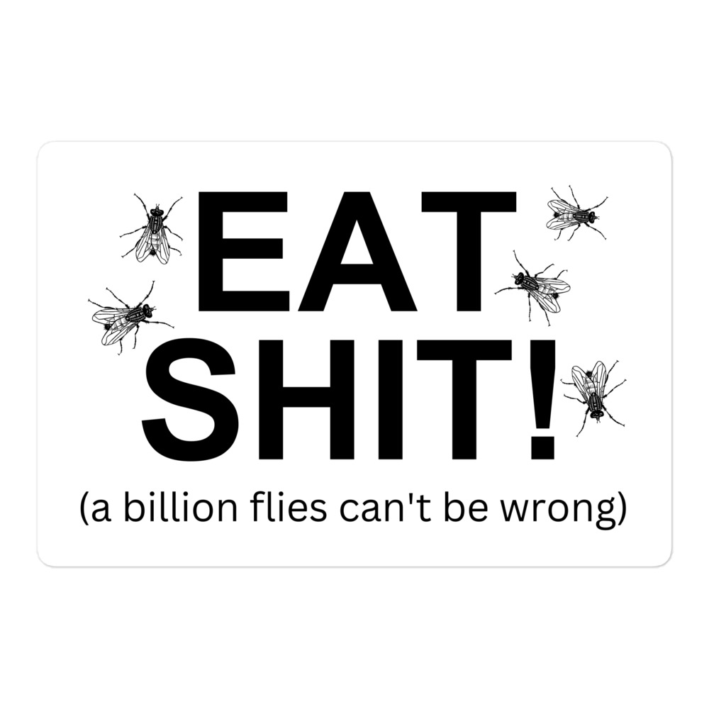 EAT SHIT A Billion Flies Can't Be Wrong sticker | Poop Flies - PYGear.com