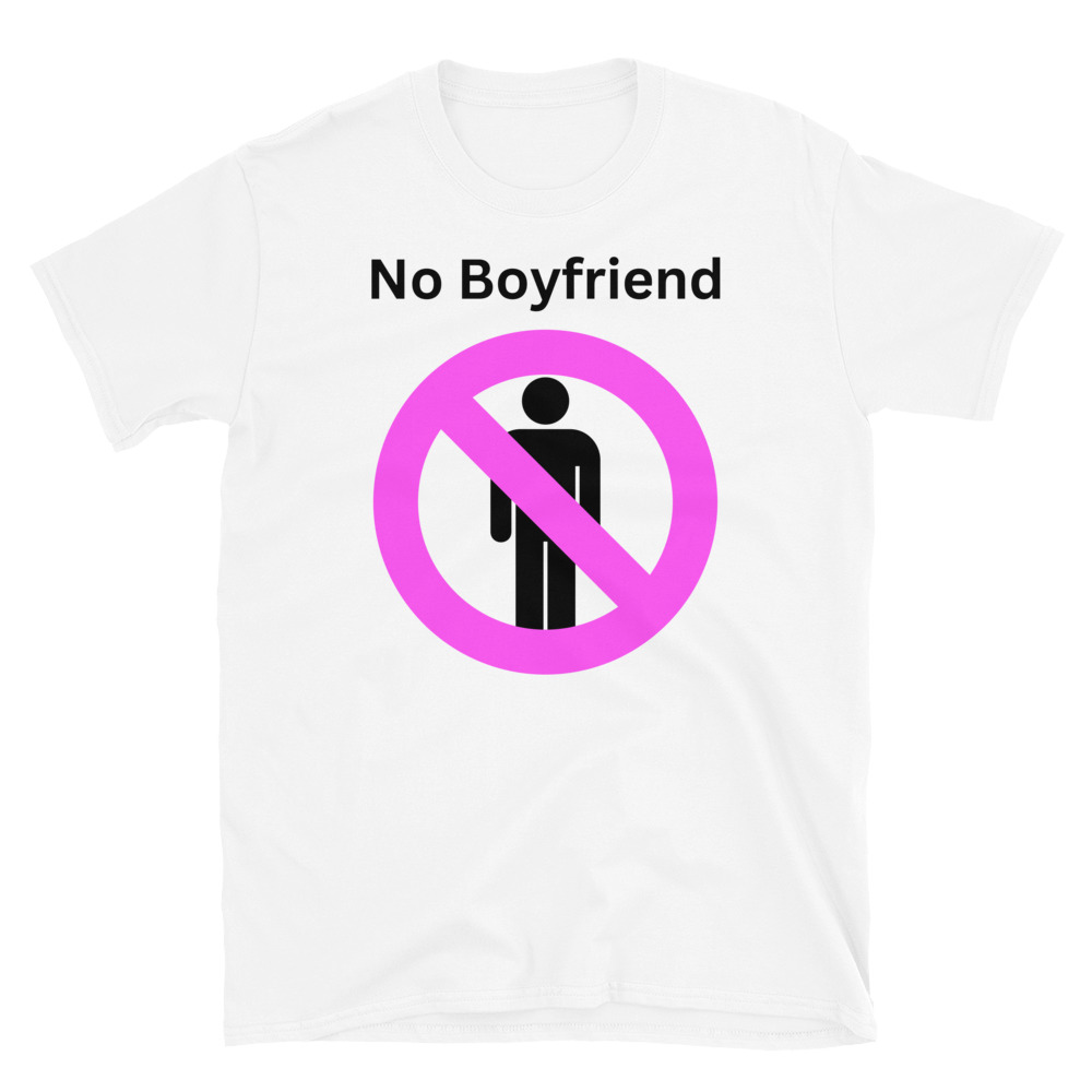 NO BOYFRIEND Unisex T-Shirt - PYGear.com