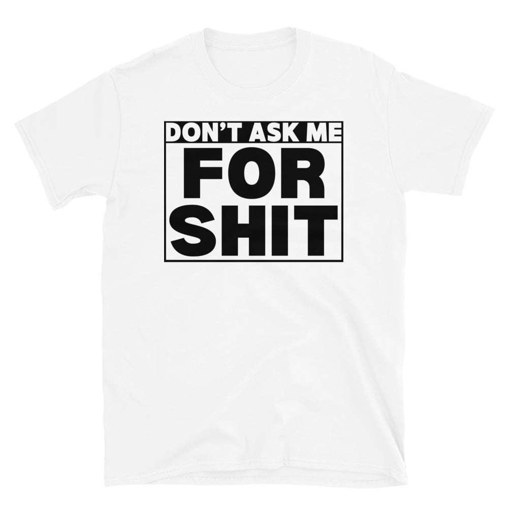 DON'T ASK ME FOR SHIT T-Shirt Harada Tekken (Black on White version ...