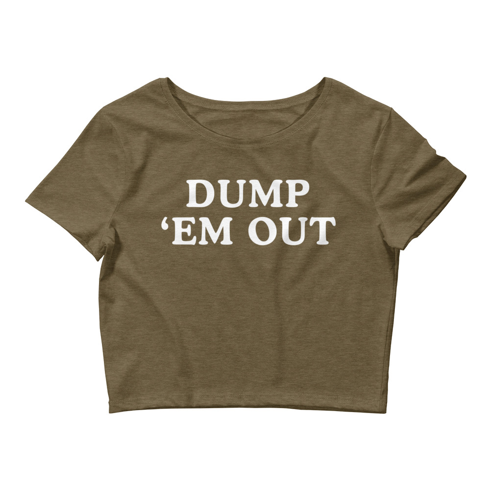 DUMP 'EM OUT (in white letters) Crop Top - PYGear.com
