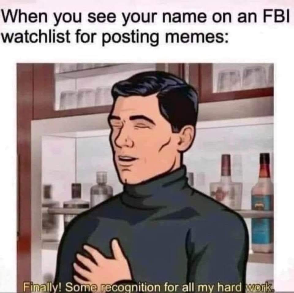 When you see your name on an FBI watchlist for posting memes - PYGear.com