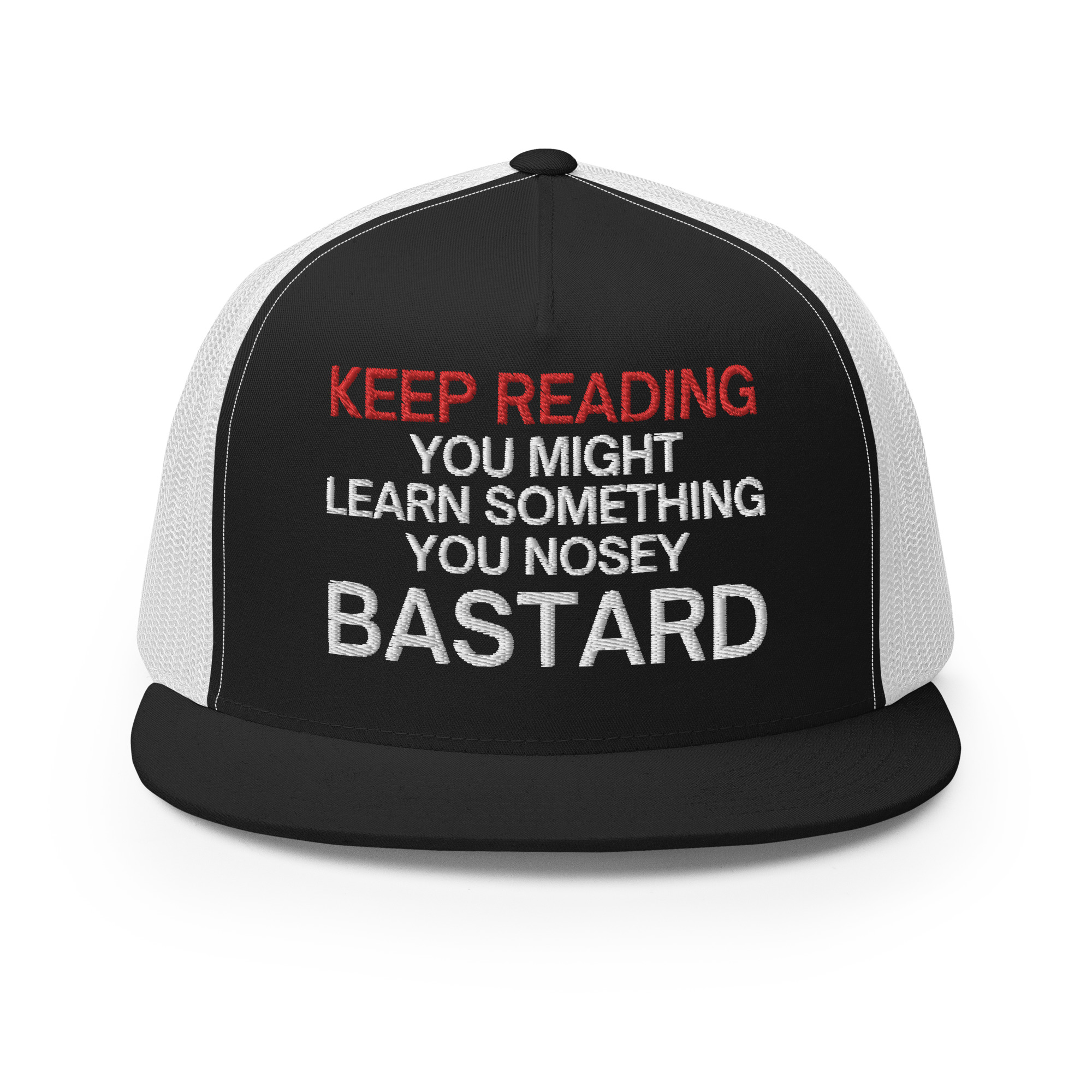 Keep Reading You NOSEY BASTARD Flat Brim Trucker Cap (Embroidered ...