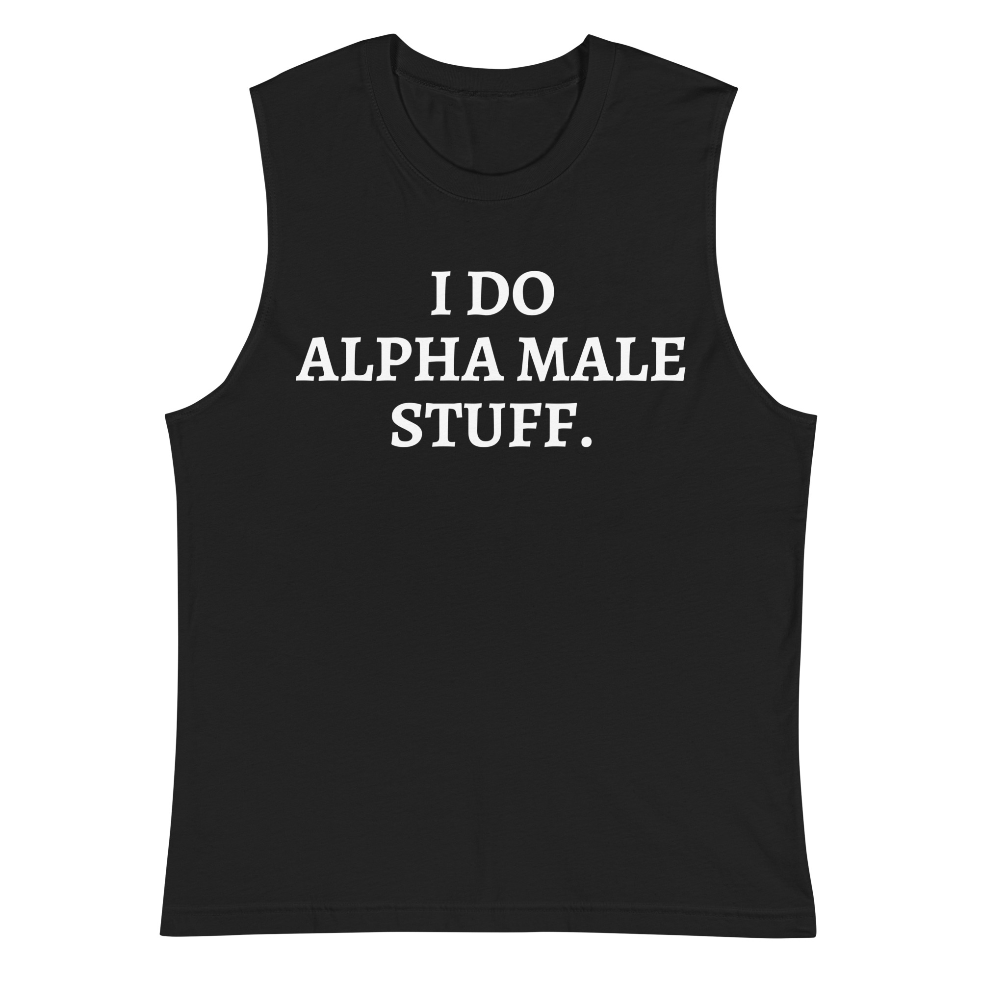 I Do Alpha Male Stuff Muscle Shirt - PYGear.com
